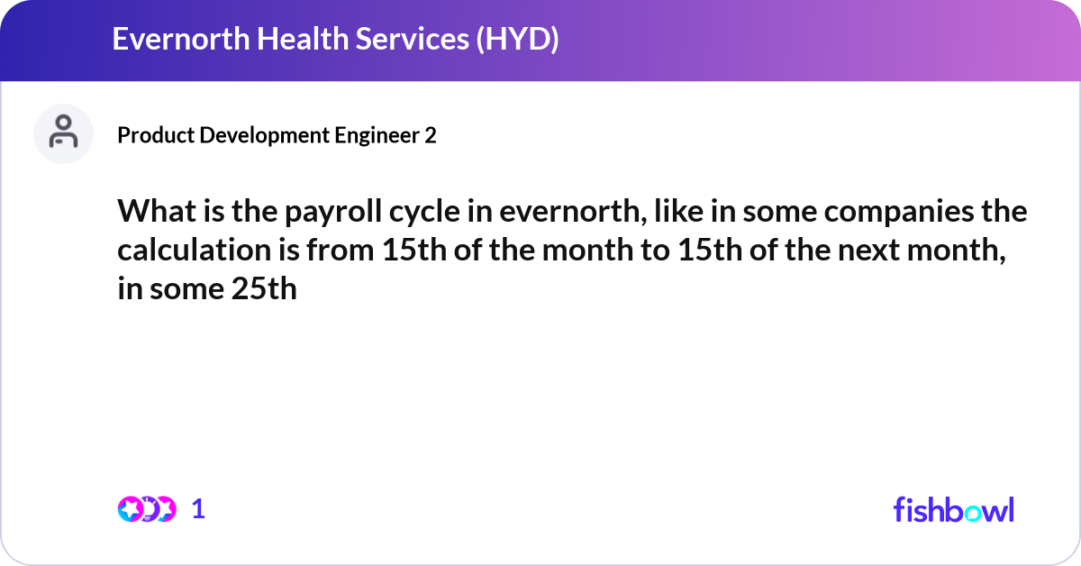 What is the payroll cycle in evernorth, like in so... | Fishbowl