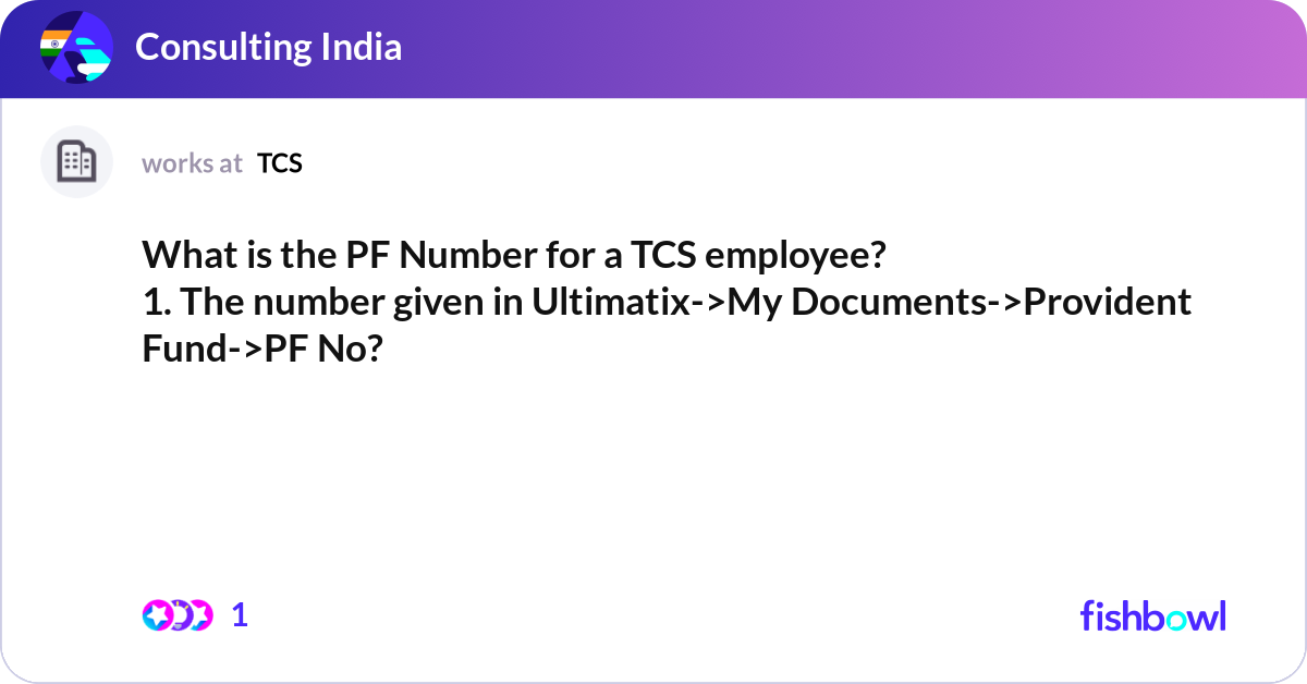 What is the PF Number for a TCS employee? 1. The n... | Fishbowl