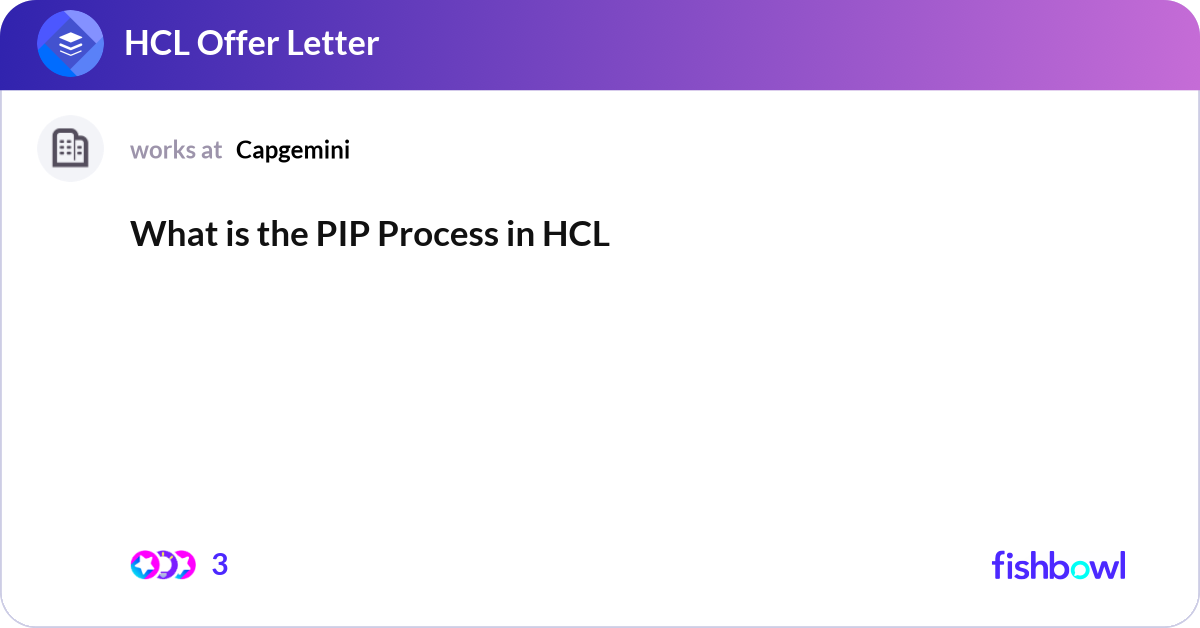 What is the PIP Process in HCL | Fishbowl