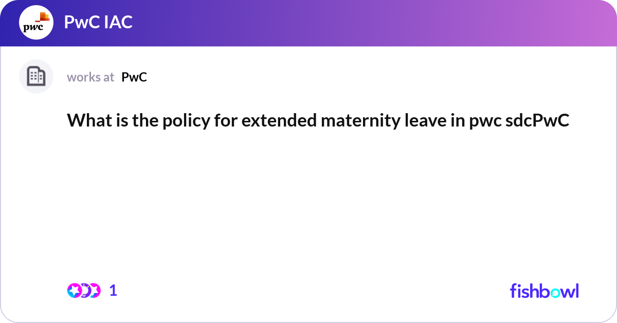 What is the policy for extended maternity leave in... | Fishbowl