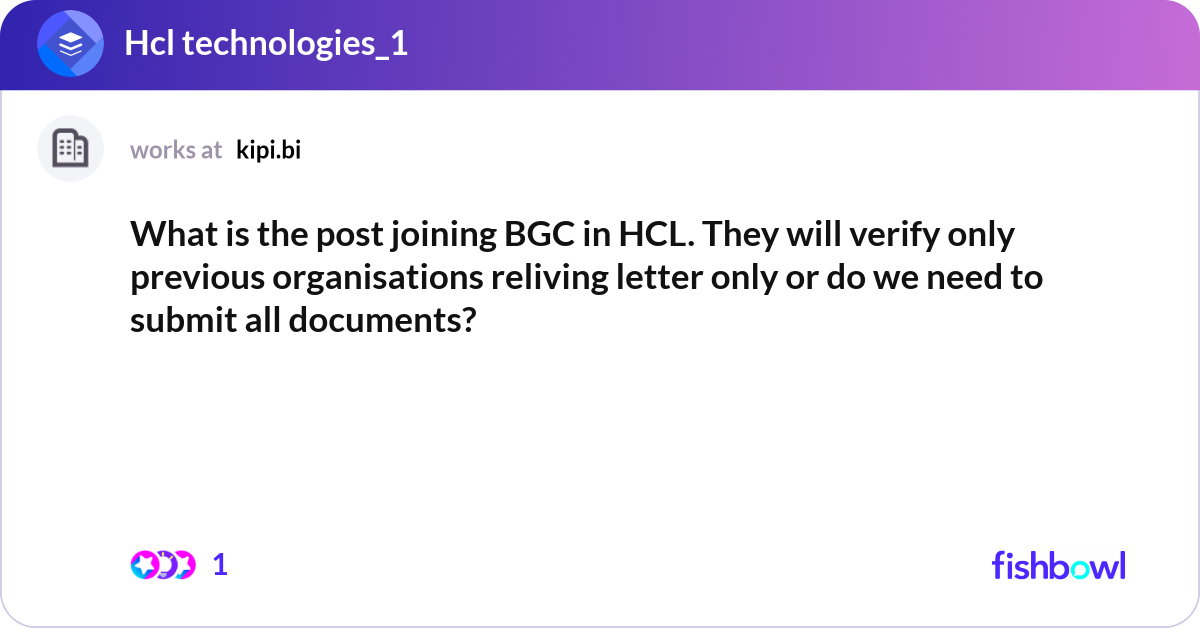 What is the post joining BGC in HCL. They will ver... | Fishbowl