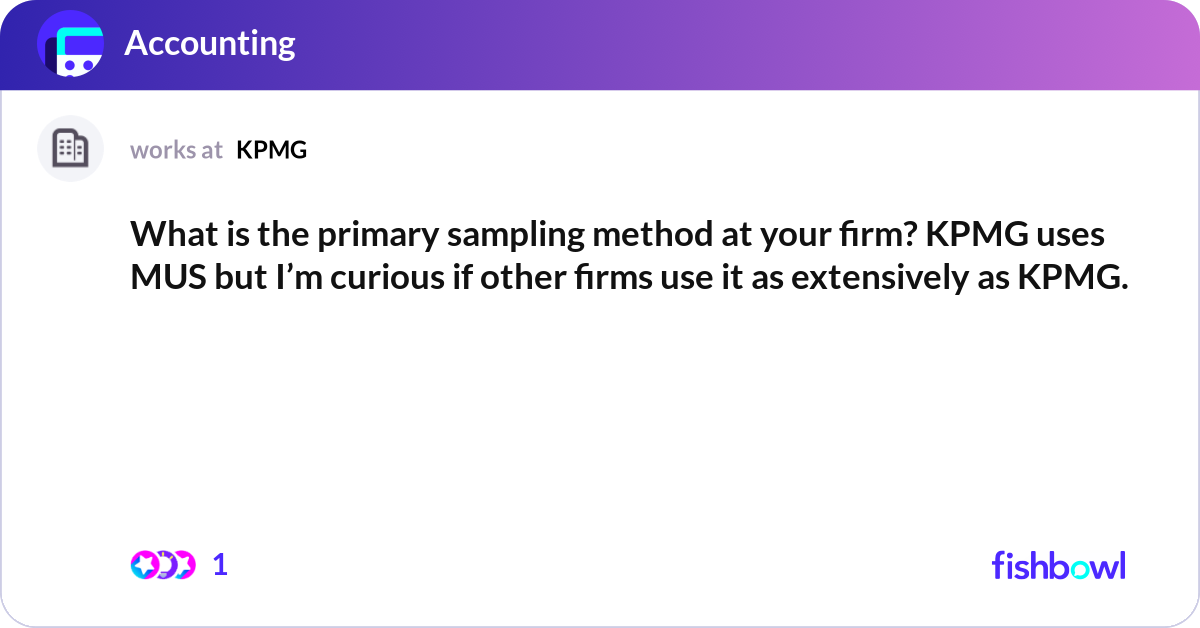 What is the primary sampling method at your firm? ... | Fishbowl