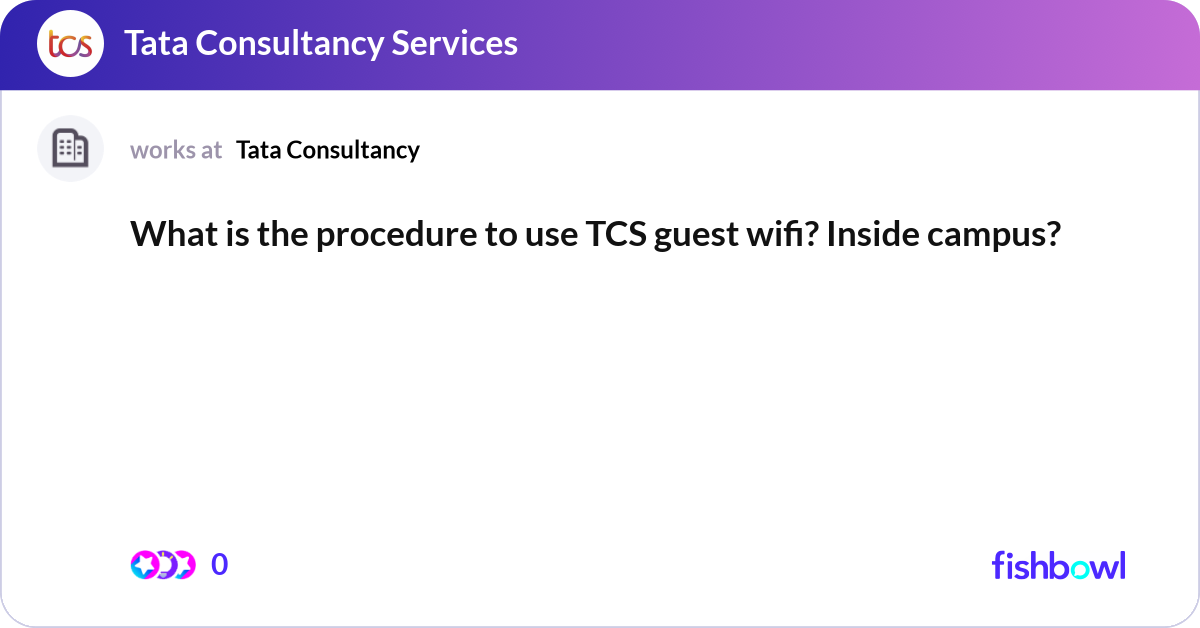 What is the procedure to use TCS guest wifi? Insid... | Fishbowl