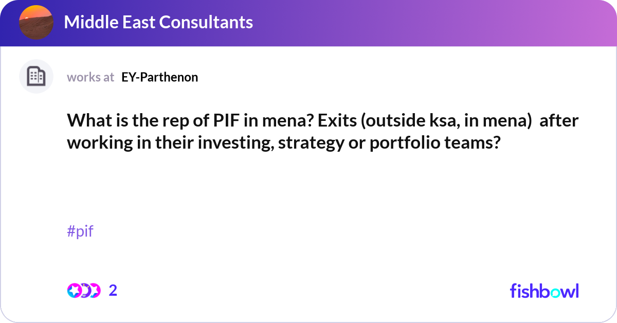 What is the rep of PIF in mena? Exits (outside ksa... | Fishbowl