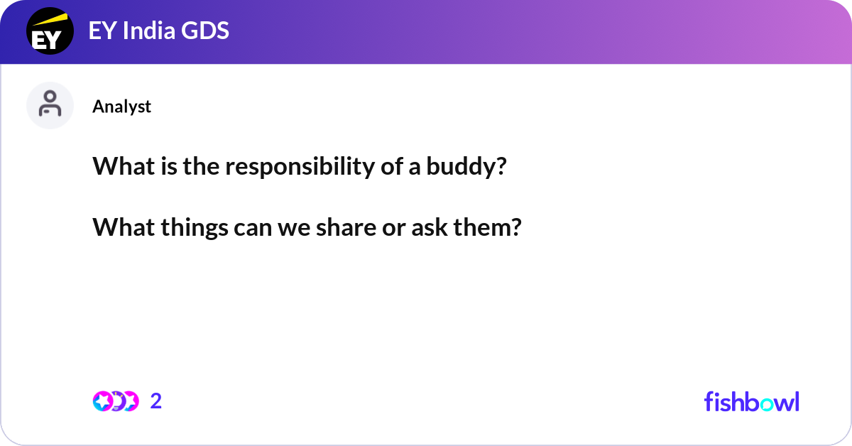 What is the responsibility of a buddy? What thing... | Fishbowl