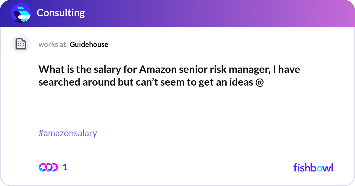 What is the salary for Amazon senior risk manager,... | Fishbowl