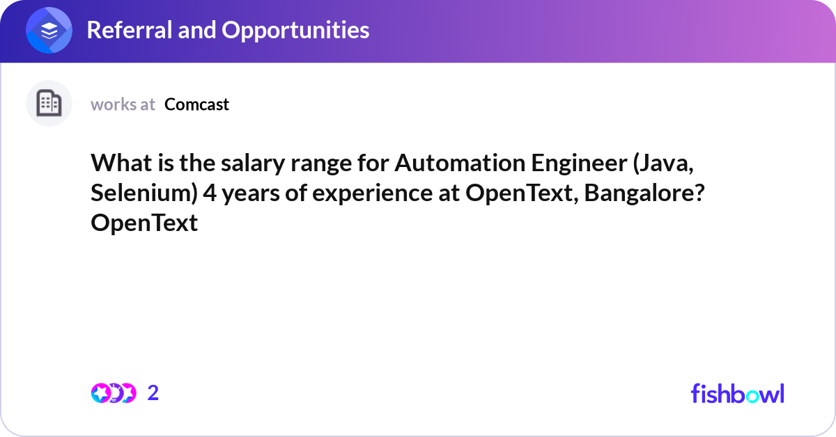 What is the salary range for Automation Engineer (... | Fishbowl