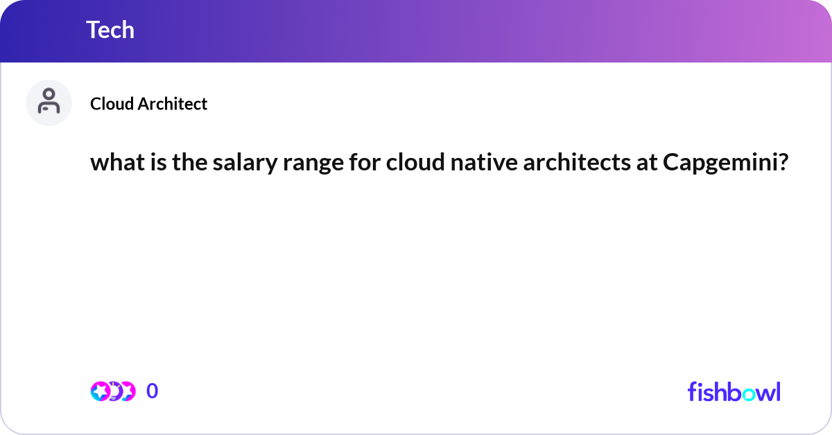 what is the salary range for cloud native architec... | Fishbowl
