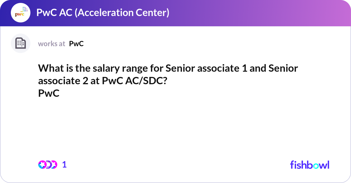 What is the salary range for Senior associate 1 an... | Fishbowl