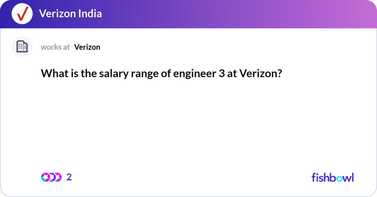 What is the salary range of engineer 3 at Verizon?... | Fishbowl