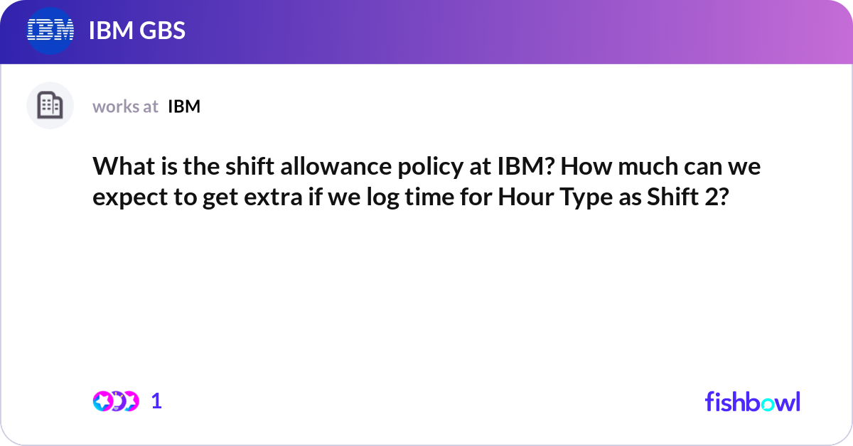 What is the shift allowance policy at IBM? How muc... | Fishbowl