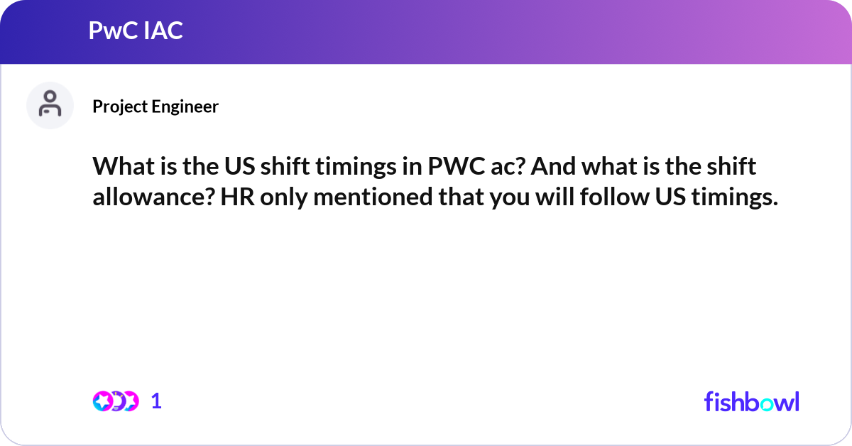 What is the US shift timings in PWC ac? And what i... | Fishbowl