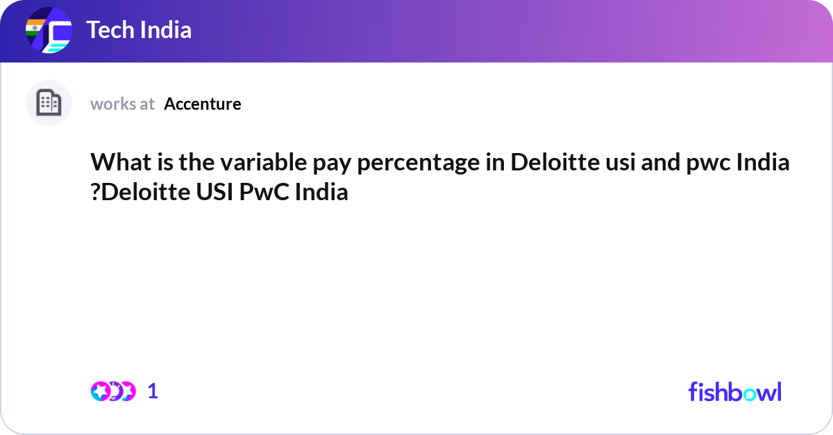 What is the variable pay percentage in Deloitte us... | Fishbowl