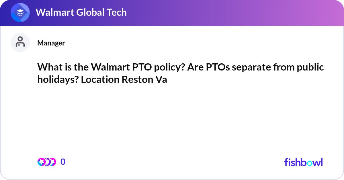 What is the Walmart PTO policy? Are PTOs separate ... | Fishbowl