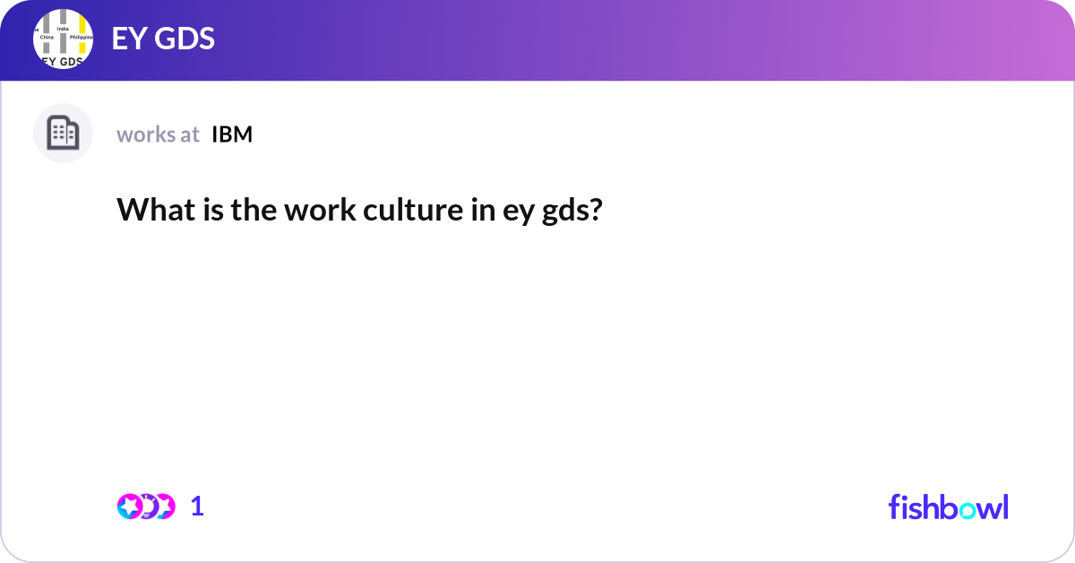 What is the work culture in ey gds? | Fishbowl