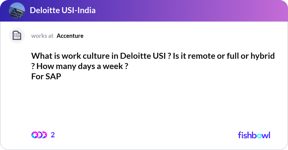 What is work culture in Deloitte USI ? Is it remot... | Fishbowl