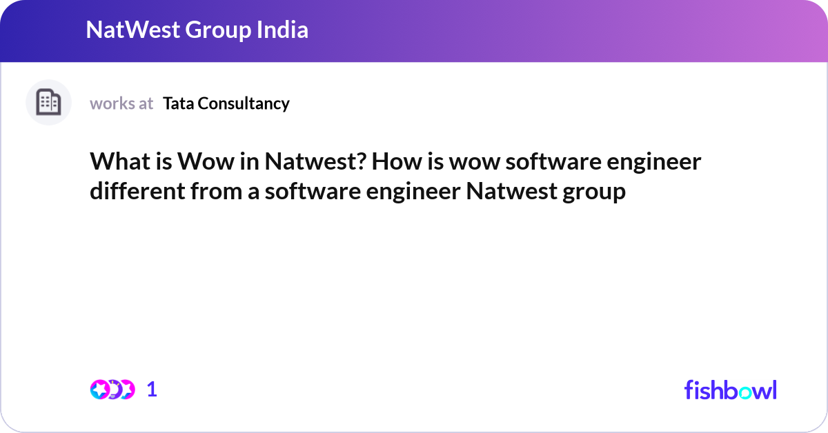 What is Wow in Natwest? How is wow software engine... | Fishbowl