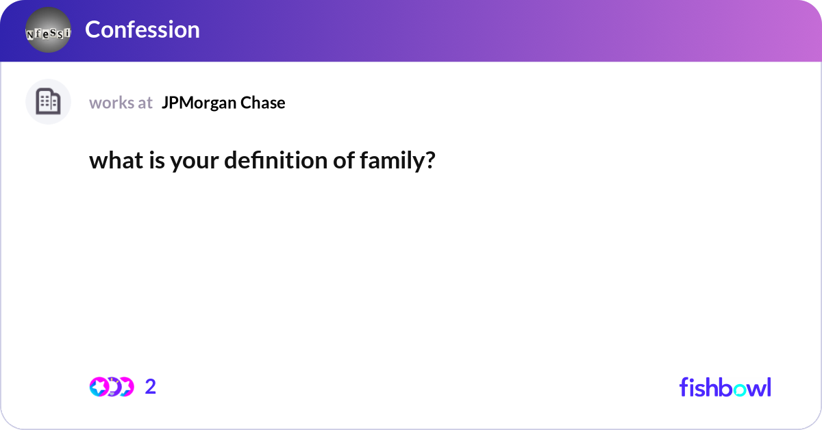 what is your definition of family? | Fishbowl