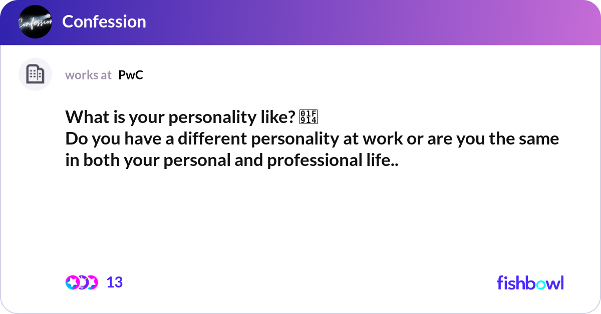 What is your personality like? 🤔 Do you have a di... | Fishbowl
