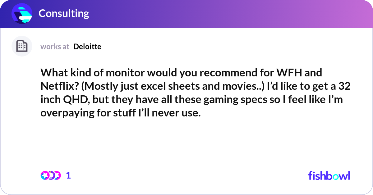 What kind of monitor would you recommend for WFH a... | Fishbowl