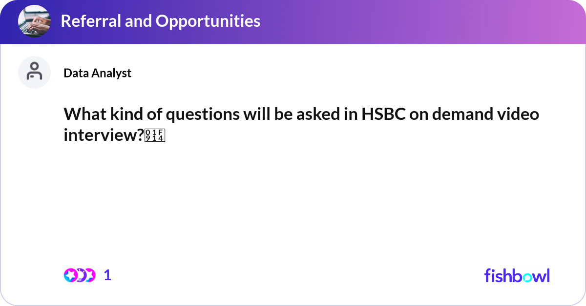What kind of questions will be asked in HSBC on de... | Fishbowl