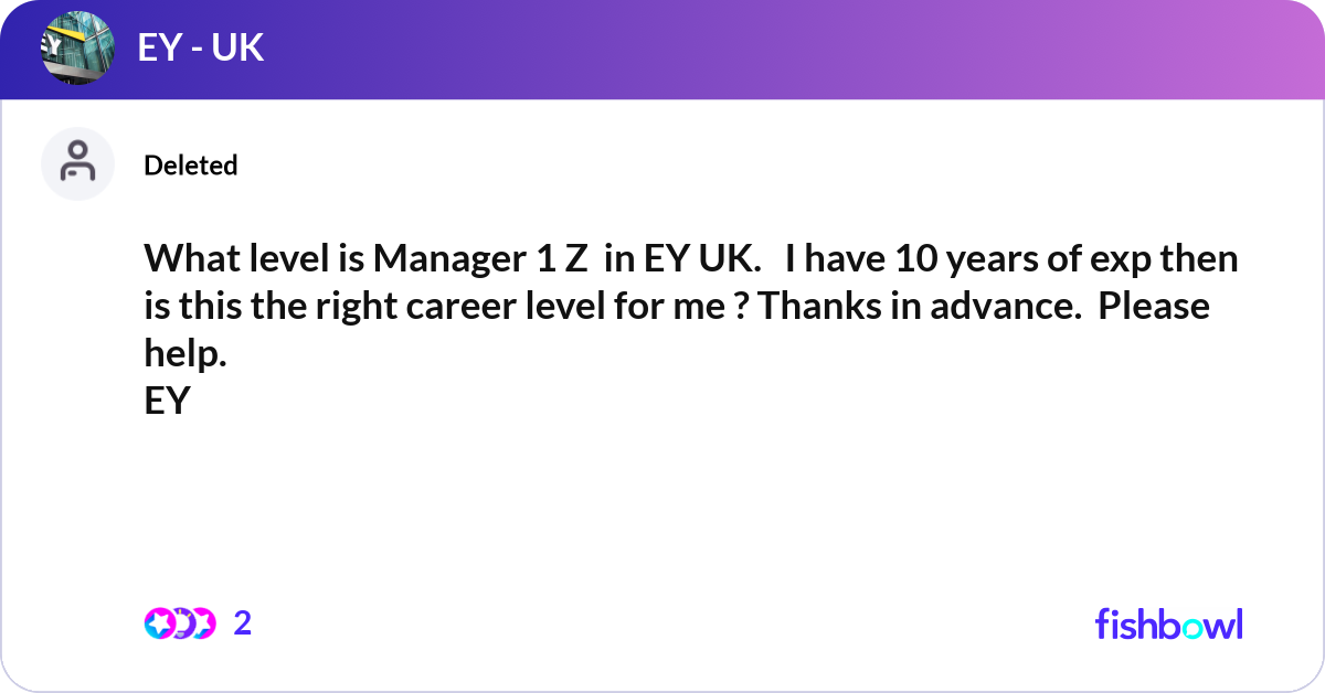What level is Manager 1 Z in EY UK. I have 10 y... | Fishbowl