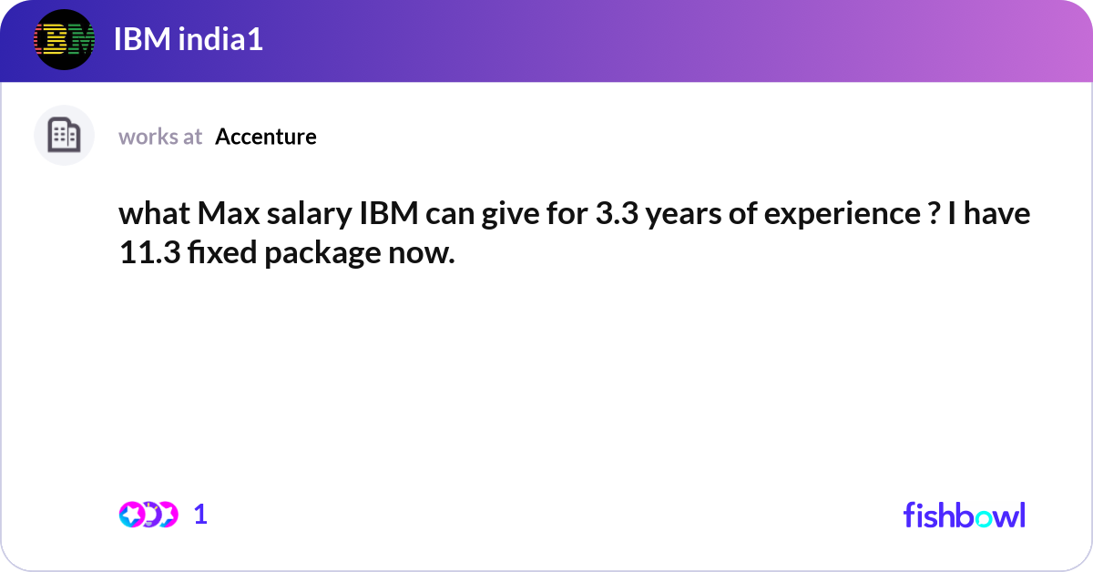 what Max salary IBM can give for 3.3 years of expe... | Fishbowl