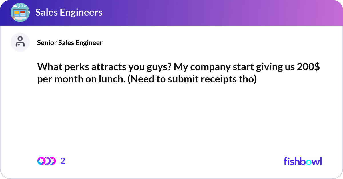 What perks attracts you guys? My company start giv... | Fishbowl