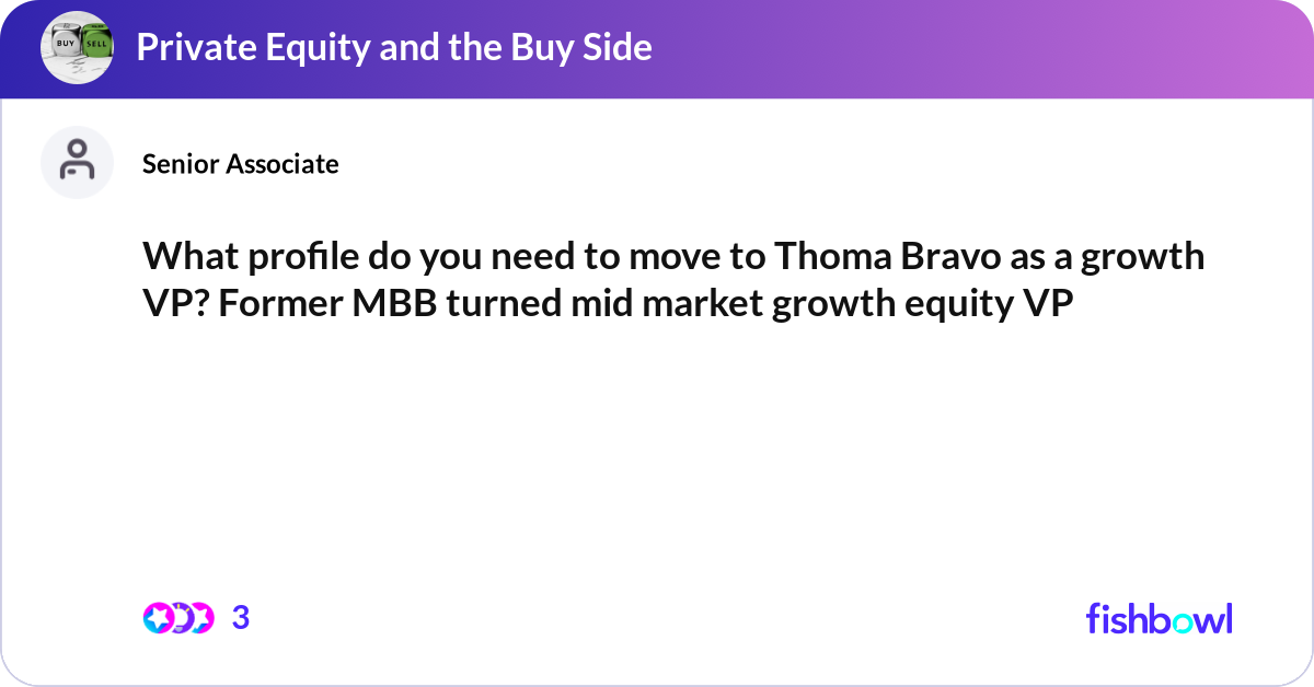 What profile do you need to move to Thoma Bravo as... | Fishbowl