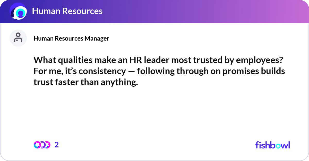 What qualities make an HR leader most trusted by e... | Fishbowl