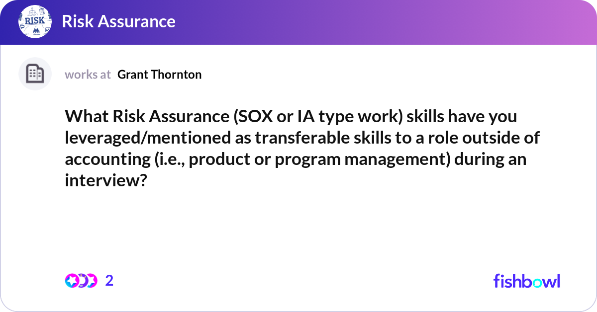 What Risk Assurance (SOX or IA type work) skills h... | Fishbowl