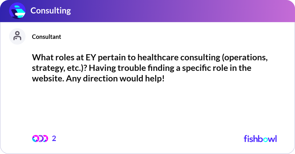 What roles at EY pertain to healthcare consulting ... | Fishbowl