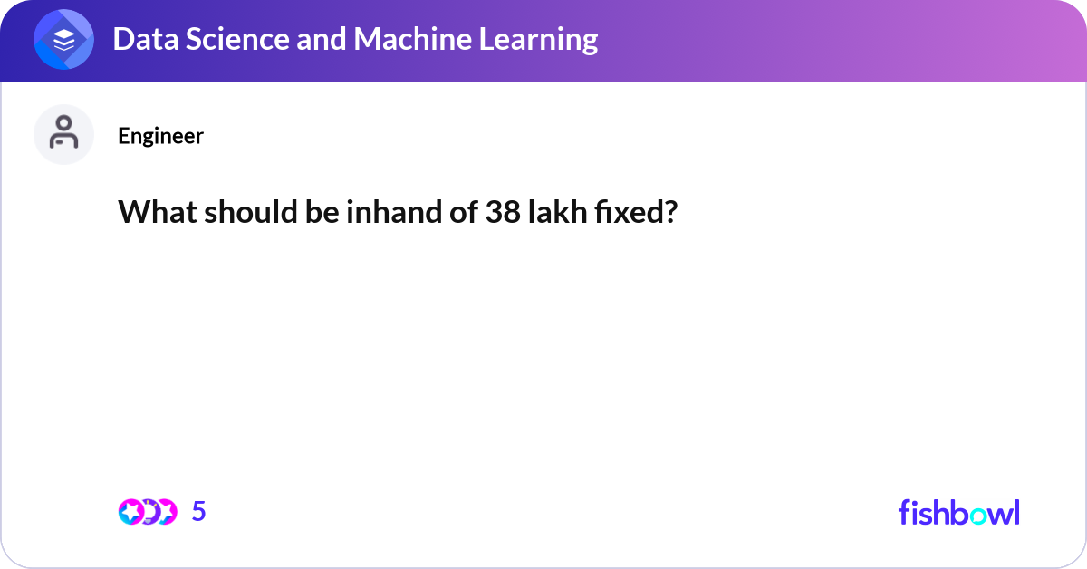 What should be inhand of 38 lakh fixed? | Fishbowl