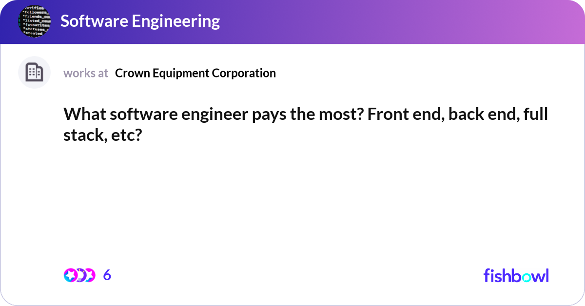 What software engineer pays the most? Front end, b... | Fishbowl