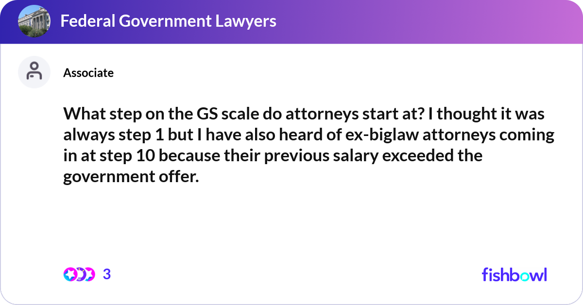 What step on the GS scale do attorneys start at? I... | Fishbowl