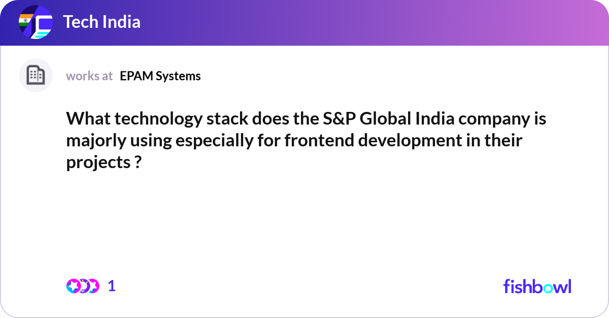 What technology stack does the S&P Global India co... | Fishbowl