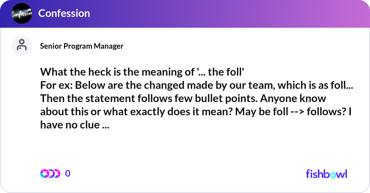 What the heck is the meaning of '... the foll' Fo... | Fishbowl