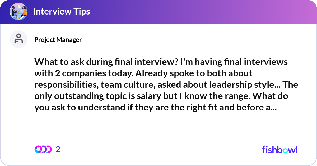 What to ask during final interview? I'm having fin... | Fishbowl