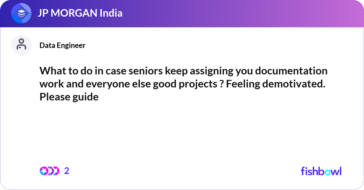 What to do in case seniors keep assigning you docu... | Fishbowl