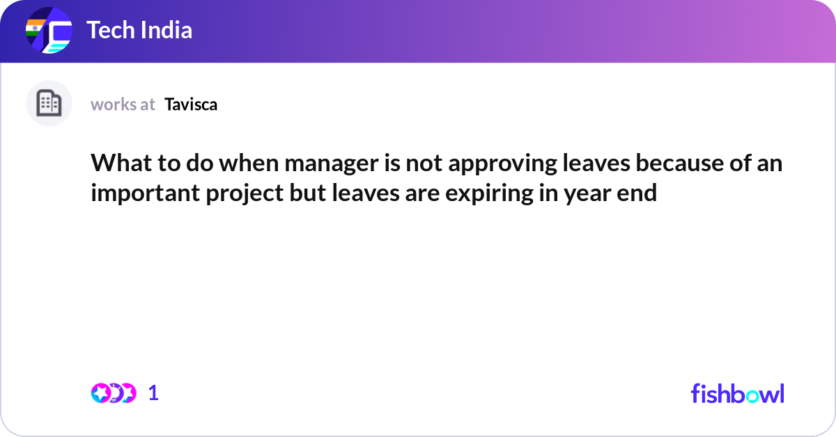 What to do when manager is not approving leaves be... | Fishbowl