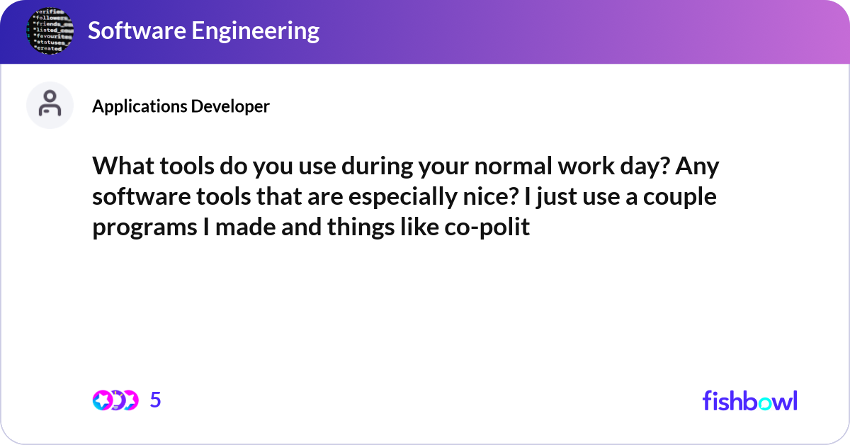 What tools do you use during your normal work day?... | Fishbowl