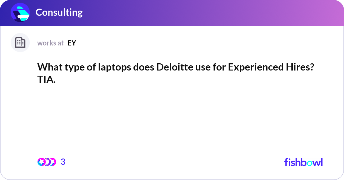What type of laptops does Deloitte use for Experie... | Fishbowl