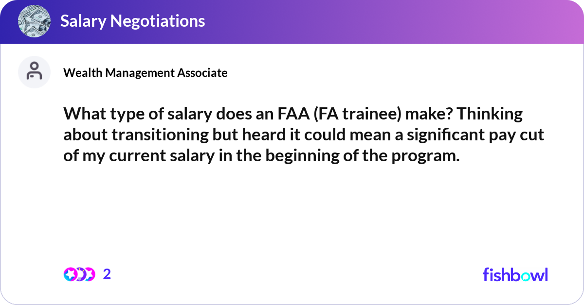 What type of salary does an FAA (FA trainee) make?... | Fishbowl