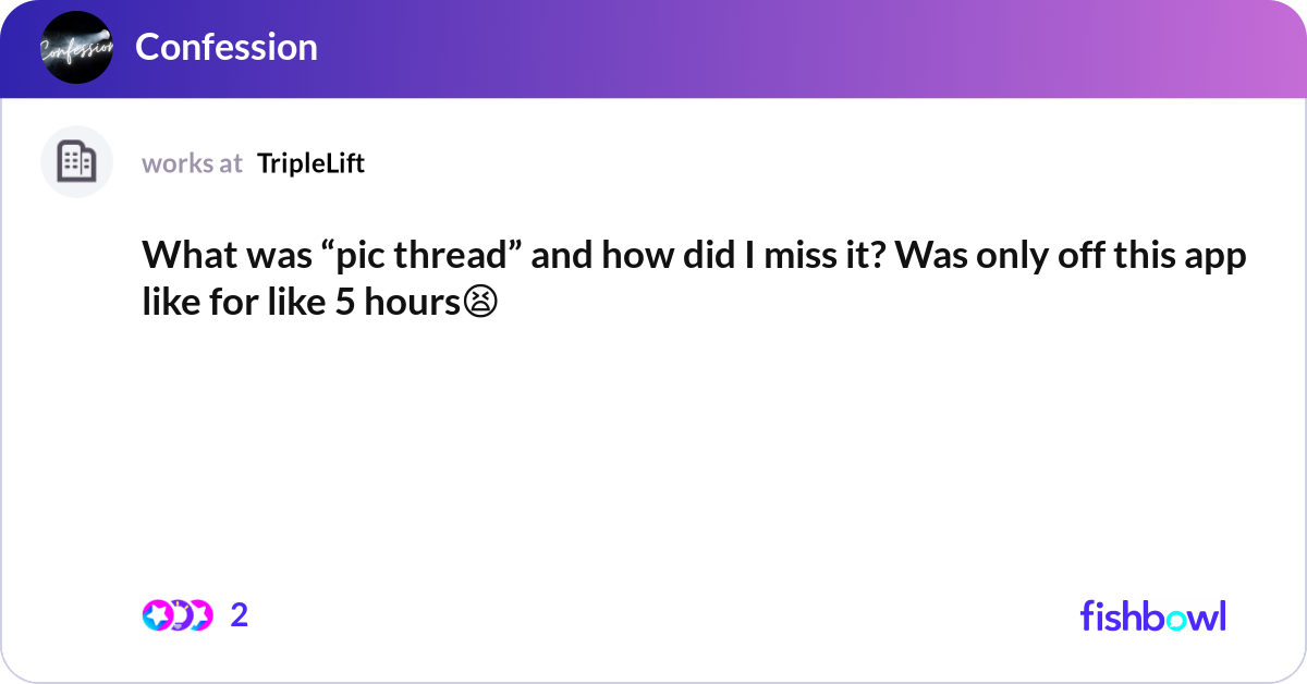 What was “pic thread” and how did I miss it? Was o... | Fishbowl