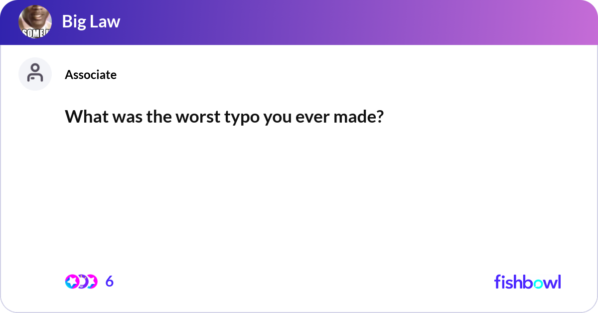 What was the worst typo you ever made? | Fishbowl