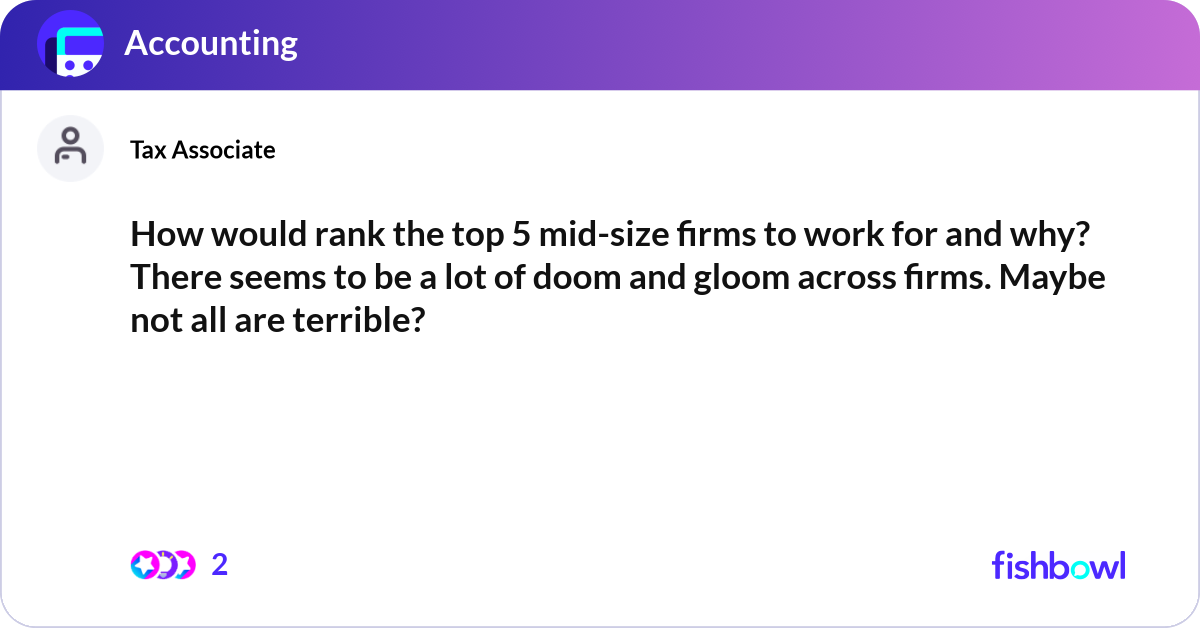 How would rank the top 5 mid-size firms to work fo... | Fishbowl