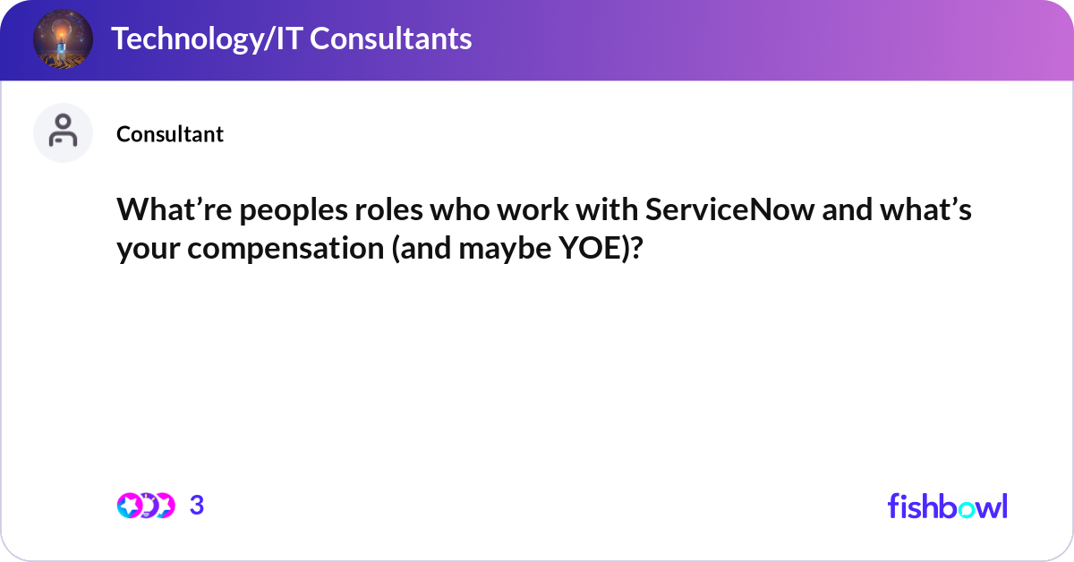 What’re peoples roles who work with ServiceNow and... | Fishbowl