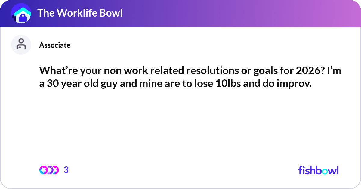 What’re your non work related resolutions or goals... | Fishbowl