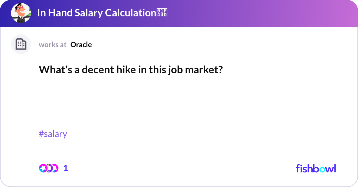 What’s a decent hike in this job market? | Fishbowl