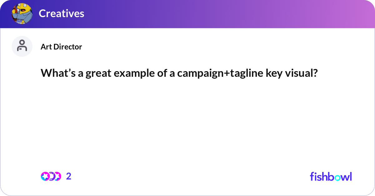 What’s a great example of a campaign+tagline key v... | Fishbowl